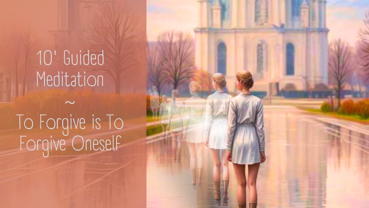 10 Minutes Guided Meditation | To Forgive is To Forgive Oneself | Find ...