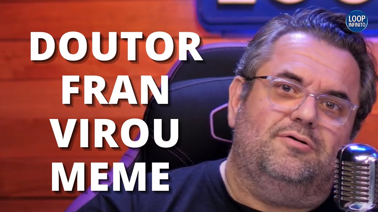 DOUTOR FRAN VIROU MEME | Cortes do Loop Ao Vivo #269 - YouTube