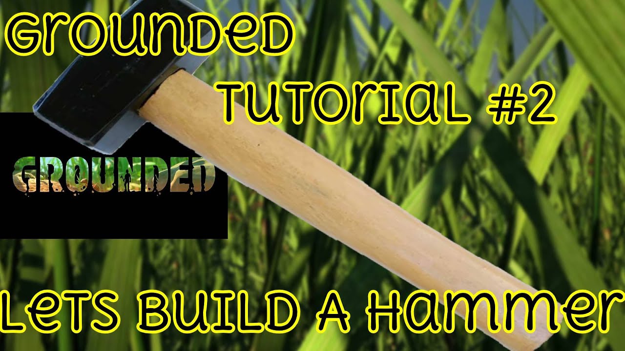 Grounded Tips 2 Building a hammer - YouTube