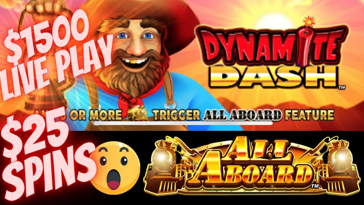 💵1500 - $25 MAX BETS ALL ABOARD DYNAMITE DASH SLOT MACHINE LIVE PLAY ...