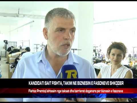 KANDIDATI SAIT FISHTA, TAKIM NE BIZNESIN E FASONEVE SHKODER - YouTube