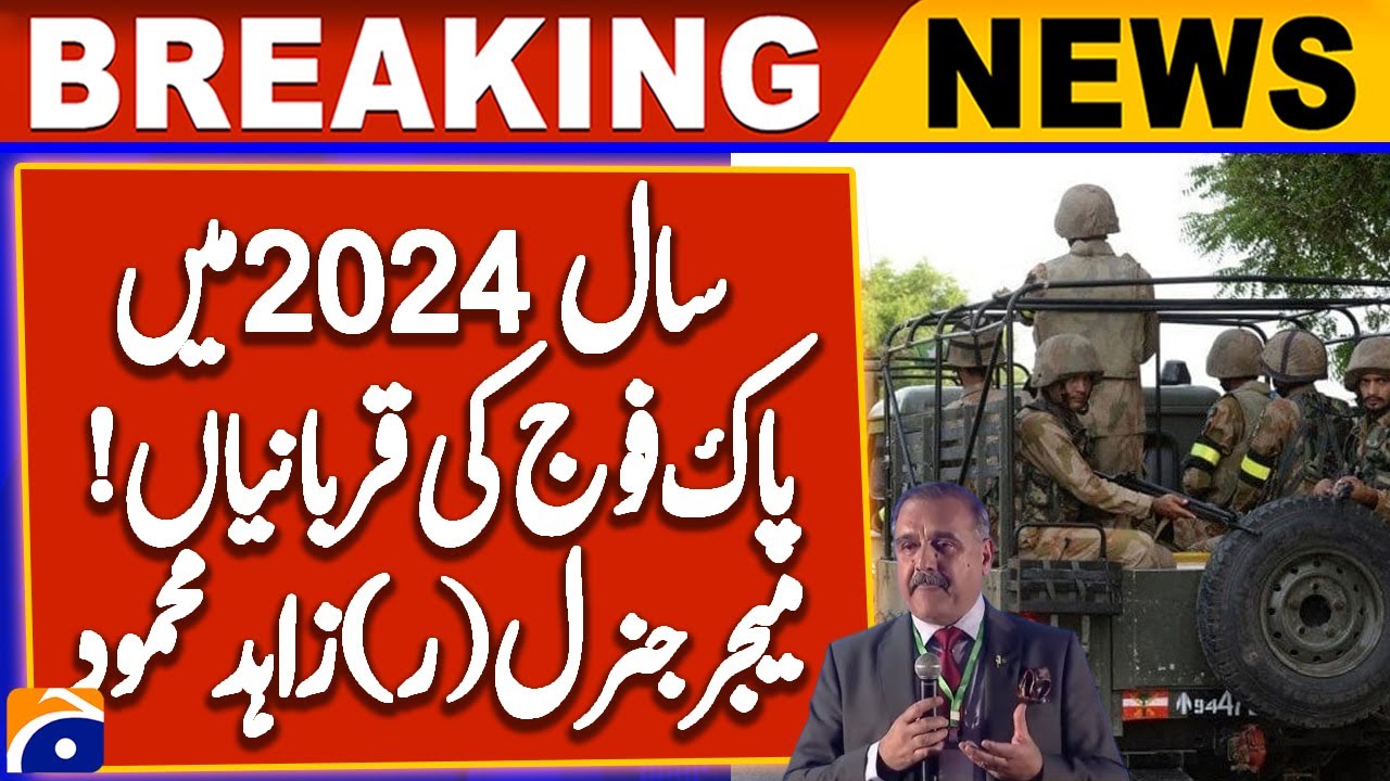Sacrifices Of Pakistan Army in The Year 2024 - Major General (R) Zahid ...