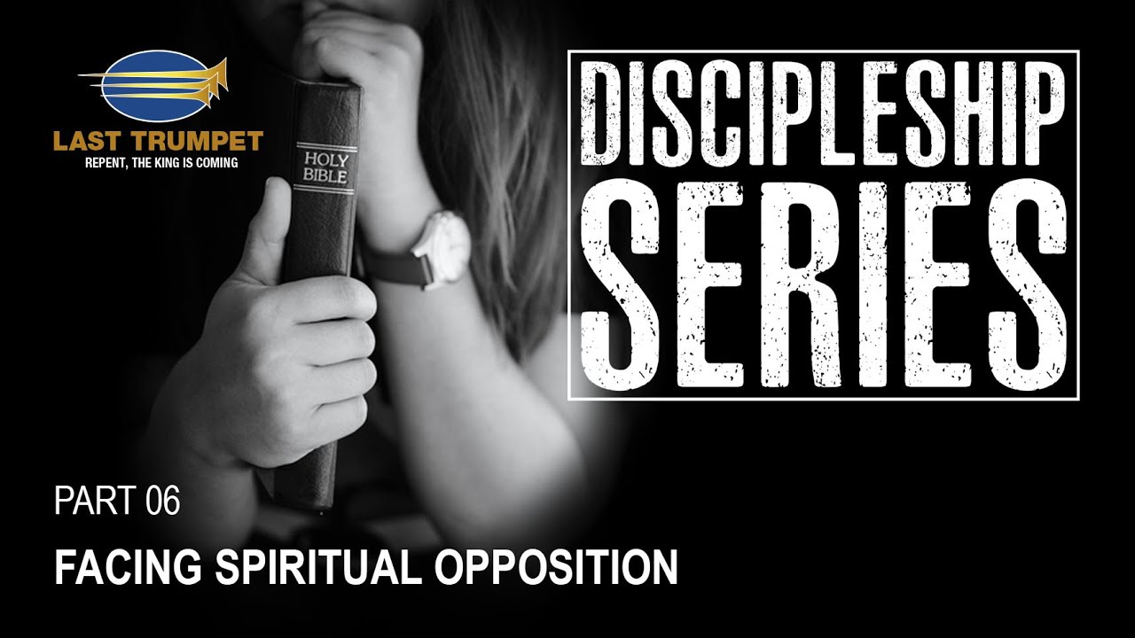 Discipleship Part 6 - Facing Spiritual Opposition - YouTube
