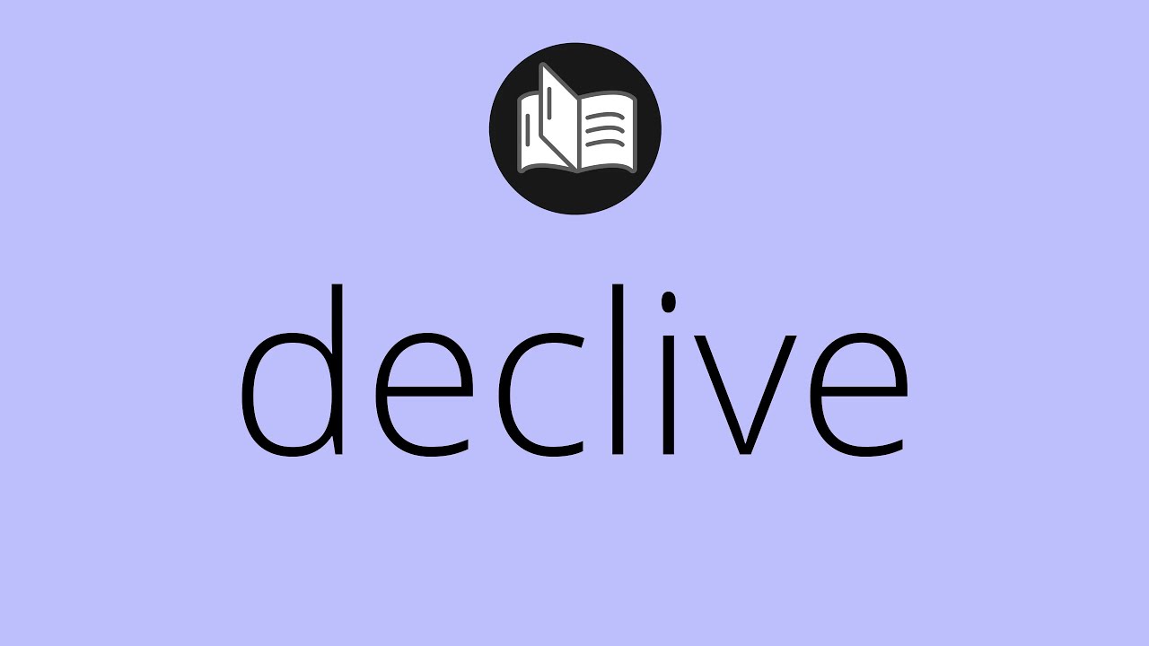 Que significa DECLIVE • declive SIGNIFICADO • declive DEFINICIÓN • Que ...