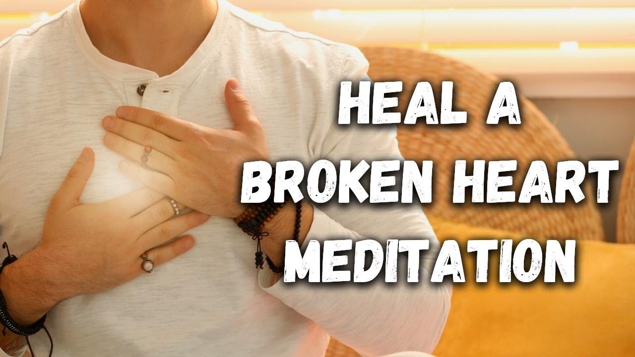 Guided Meditation For Healing A Broken Heart - YouTube