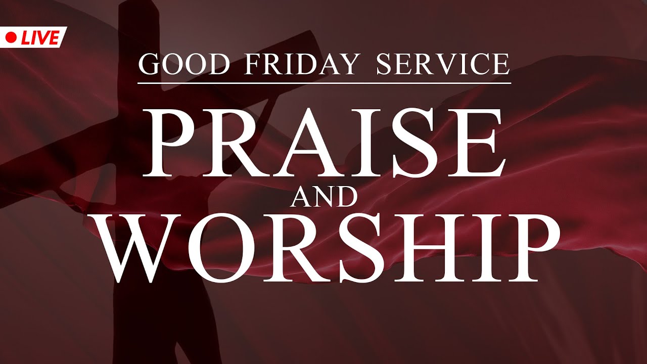 GOOD FRIDAY PRAISE & WORSHIP | 29th March 2024 @ 8:00 am (IST) | Bethel ...