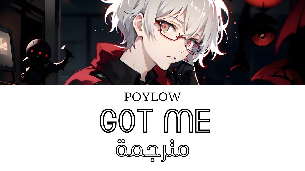 Poylow - Got Me (feat. Nito-Onna) (Lyrics مترجمة) - YouTube
