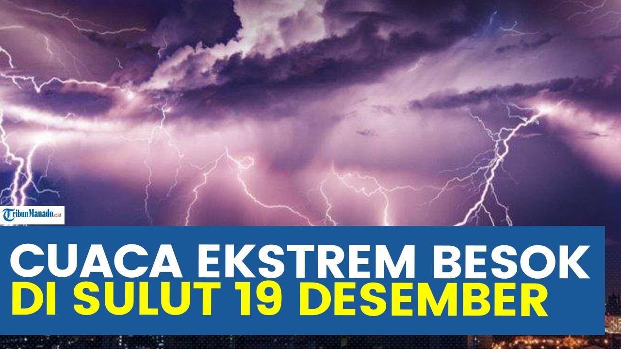 WASPADA PERINGATAN DINI BMKG BESOK KAMIS 19 DESEMBER 2024: 12 DAERAH ...
