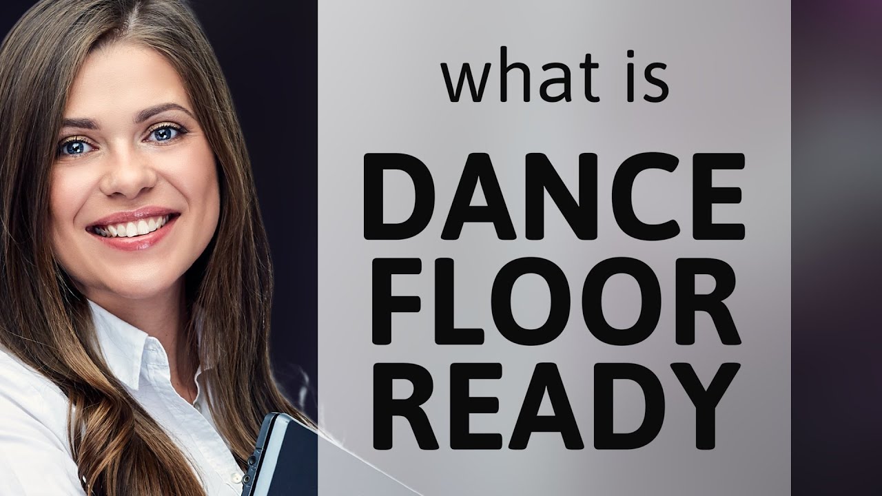Understanding the Phrase "Dance Floor Ready" - YouTube