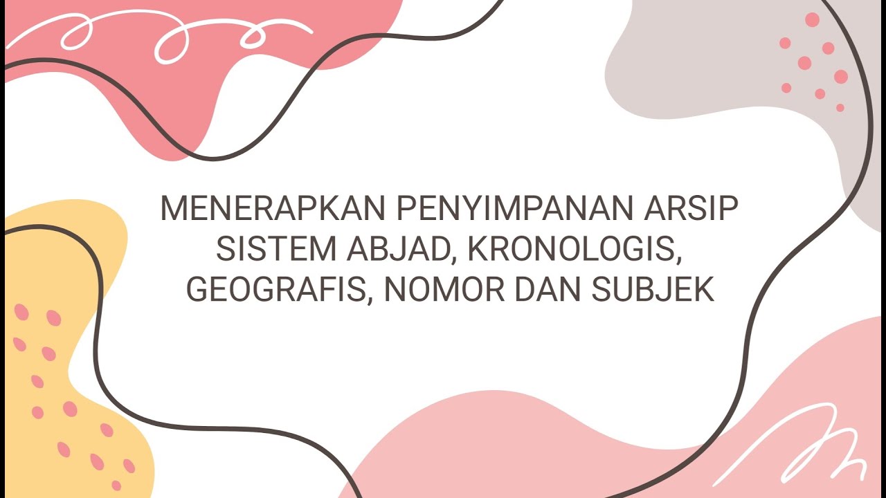Penyimpanan Arsip Sistem Abjad, Kronologis, Geografis, Nomor, dan ...