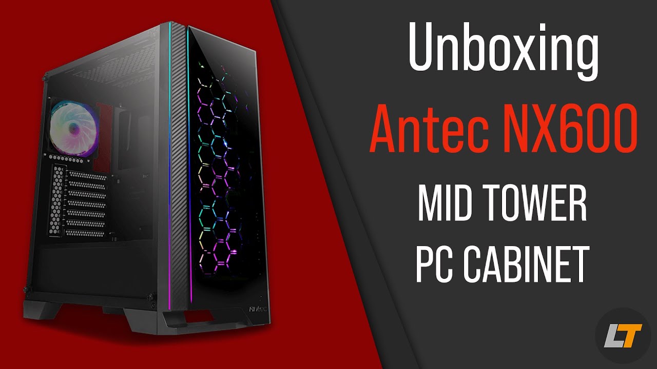 Unboxing Antec NX600 Cabinet - YouTube
