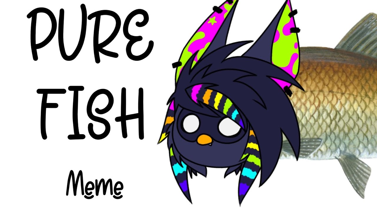 PURE FISH meme (bright colors) - YouTube