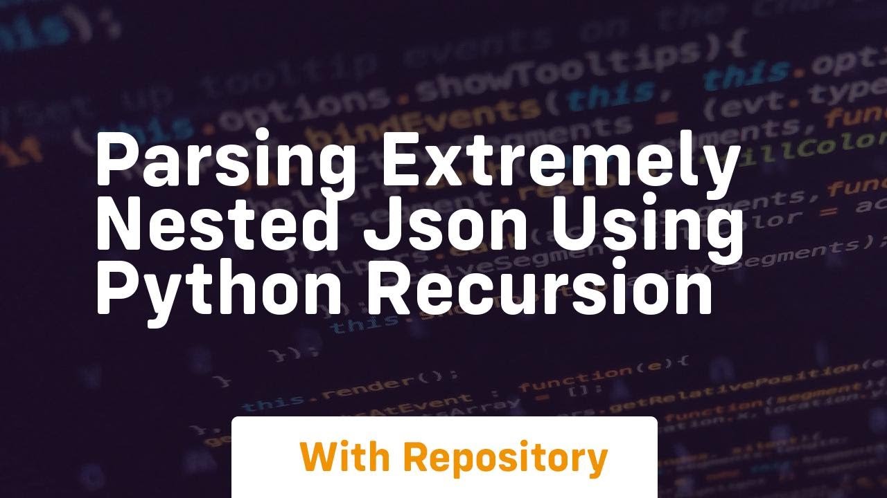 parsing extremely nested json using python recursion - YouTube