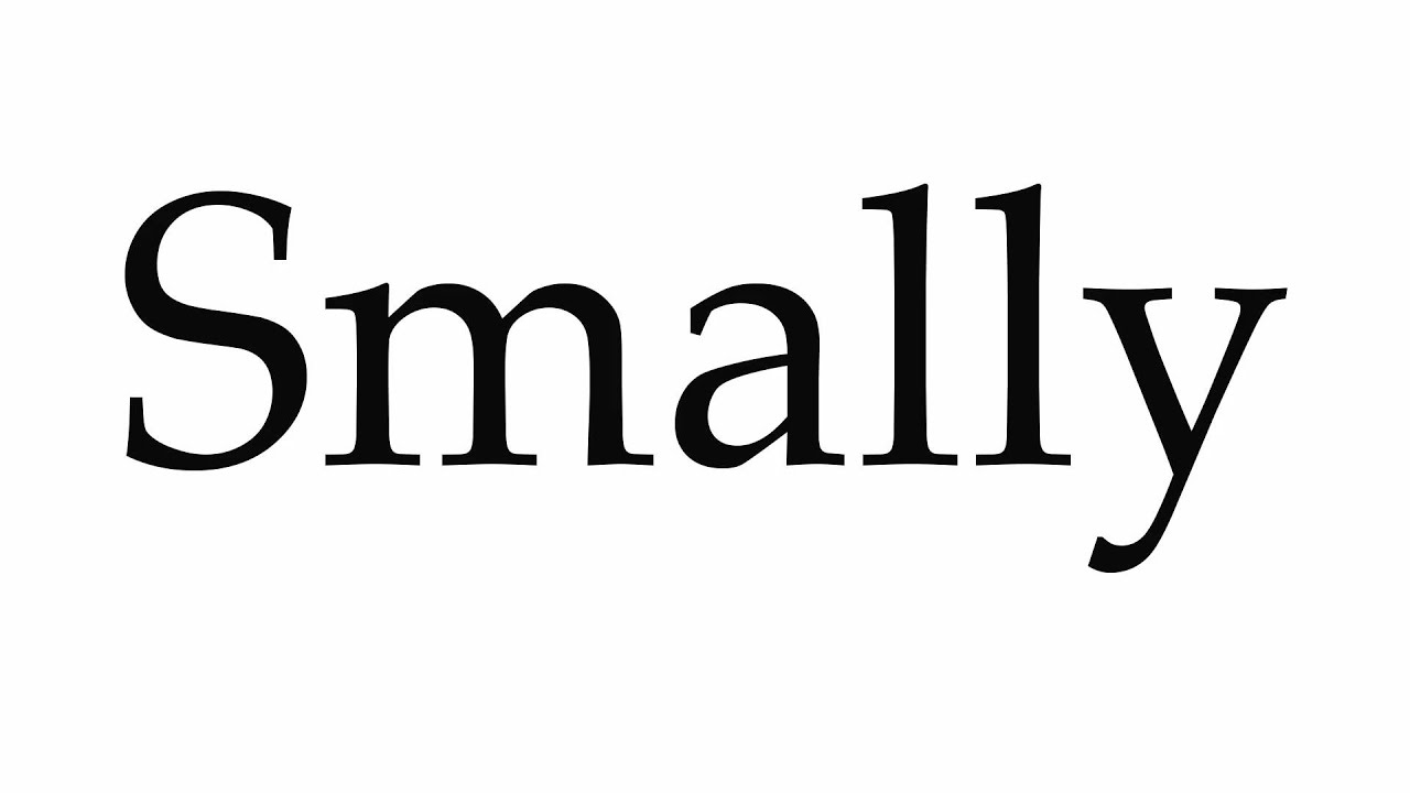 How to Pronounce Smally - YouTube