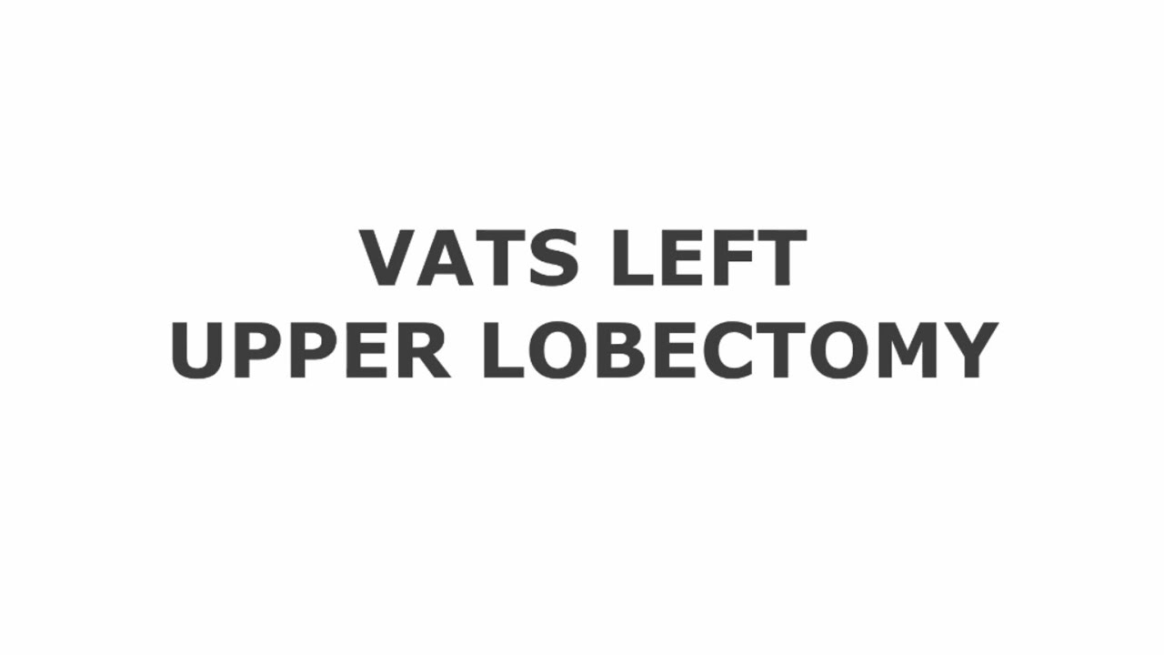 VATS Left Upper Lobectomy Surgery | Dr. Yogen Chheda | Aviva Cancer ...