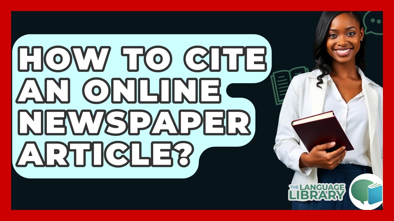 How To Cite An Online Newspaper Article? - The Language Library - YouTube