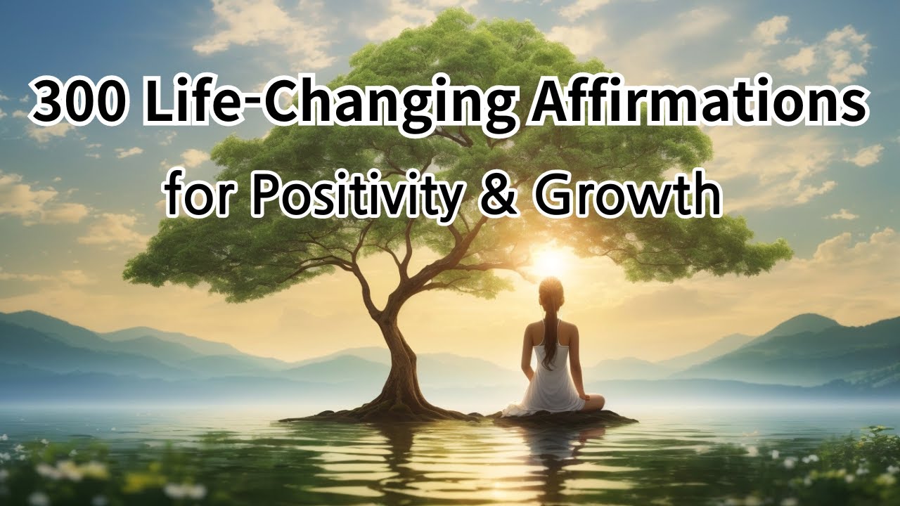 300 Life-Changing Affirmations for Positivity & Growth | Transform Your ...