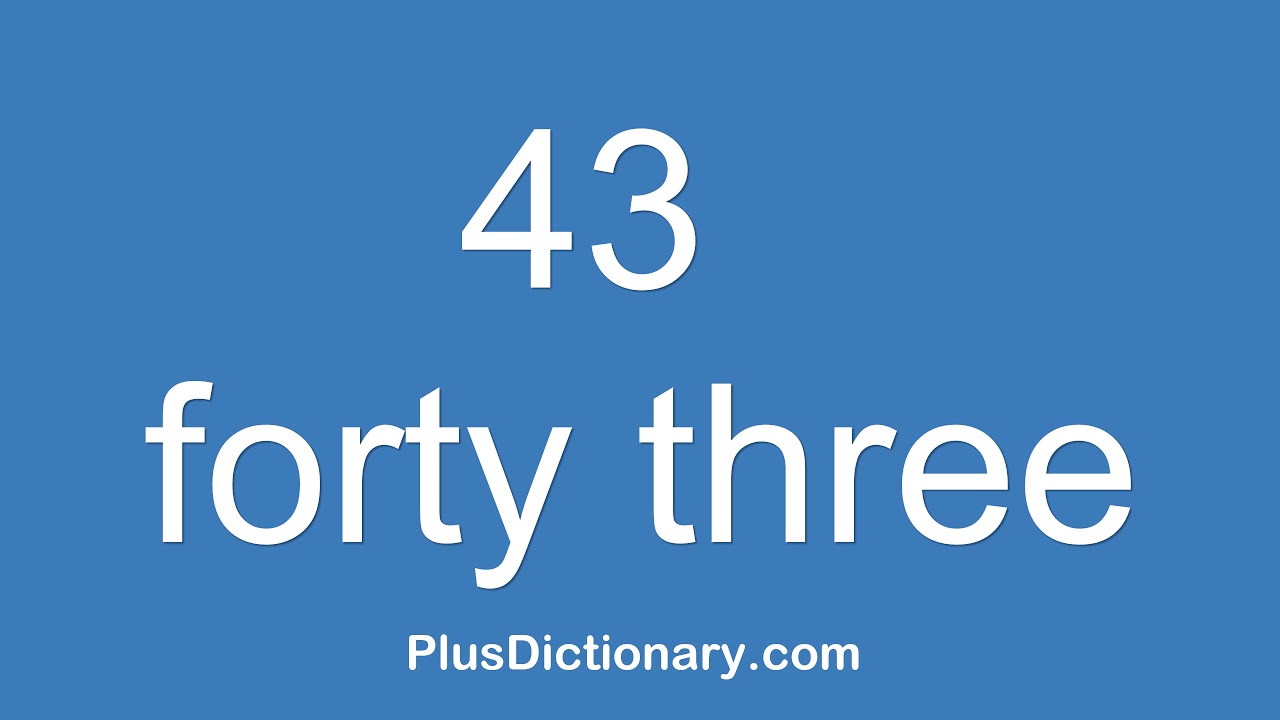 How to pronounce or say forty three - 43 ? Pronunciation of forty three ...