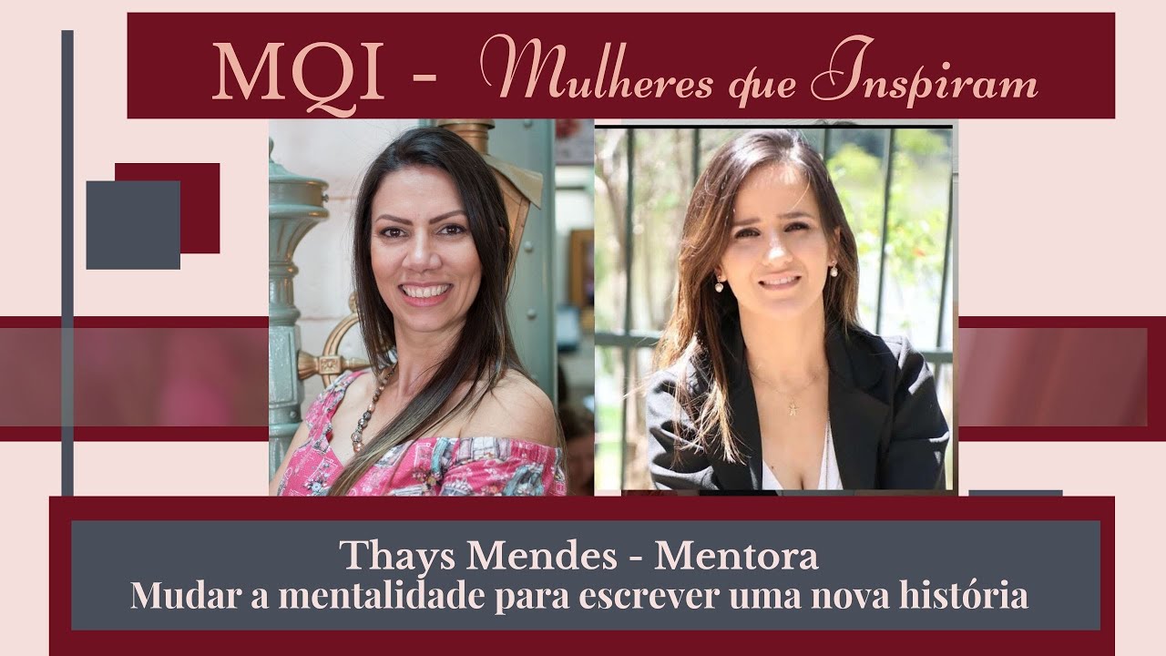 Thays Mendes - Mentora - Mudar a Mentalidade para criar uma nova história. - YouTube