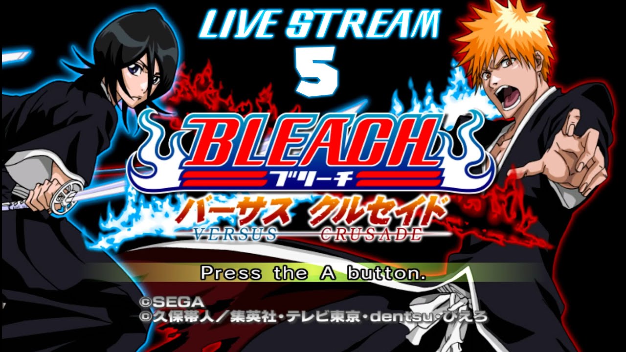 Bleach: Versus Crusade Gameplay - Live Stream 5 - Preparing for Bleach ...