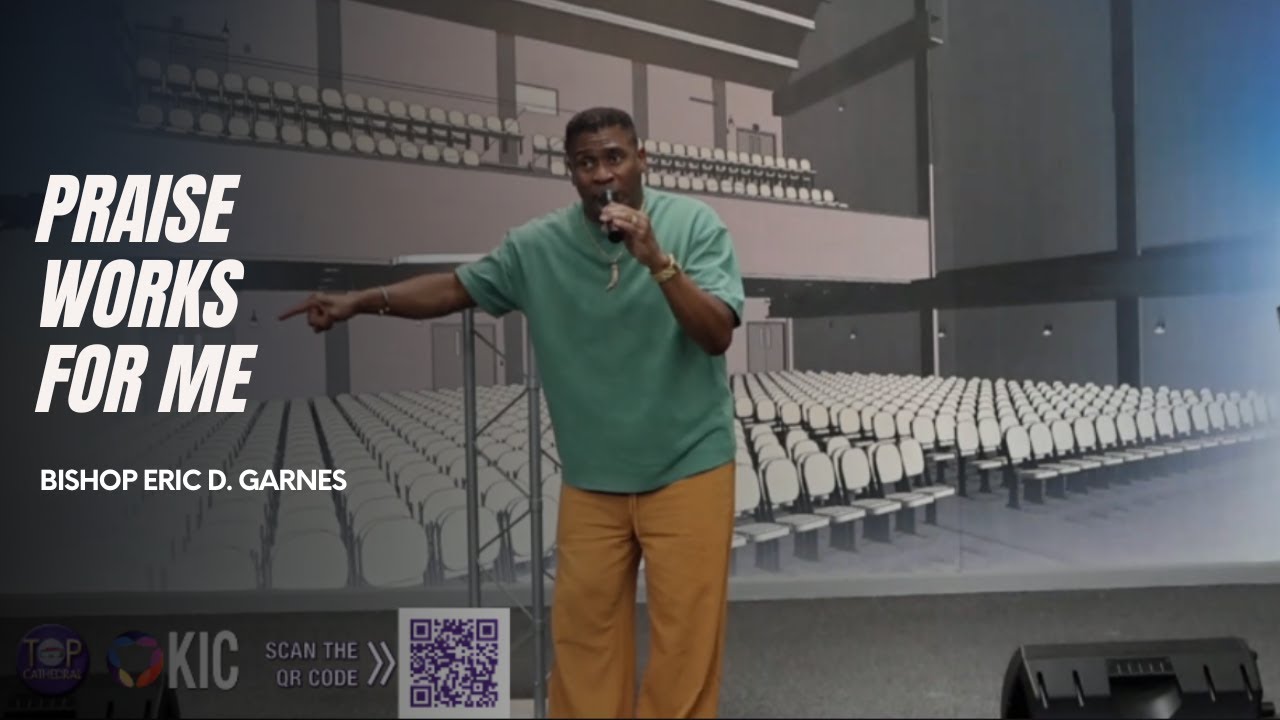 Praise Works for Me | Bishop Eric D. Garnes | Sept 10, 2023 - YouTube