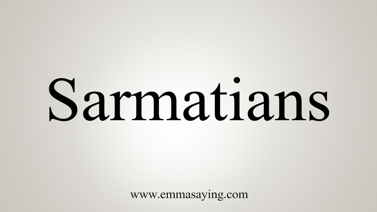 How To Say Sarmatians - YouTube