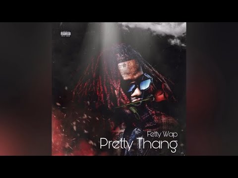 Fetty Wap - Pretty Thang ( Lyric Video ) - YouTube