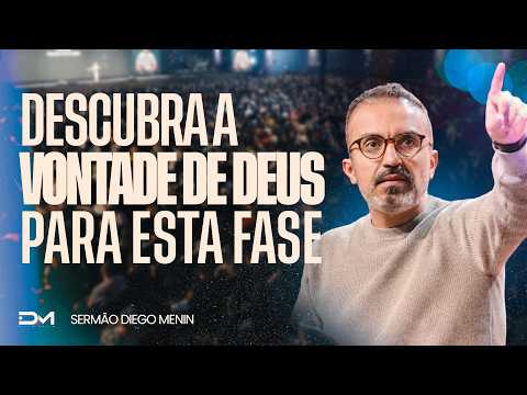 DESCUBRA A VONTADE DE DEUS PARA ESSA FASE - #DIEGOMENIN | SERMÃO