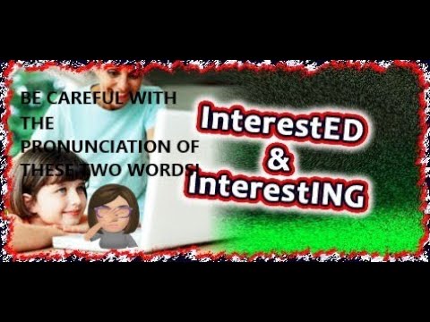 INTERESTING /INTERESTED. THE PRONUNCIATION OF BOTH WORDS IN ENGLISH ...