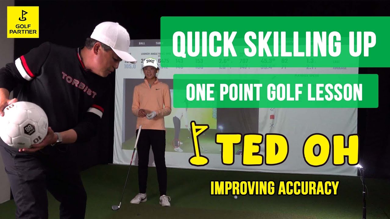 IMPROVING ACCURACY [Ted Oh's QUICK SKILLING UP ONE POINT GOLF LESSON ...