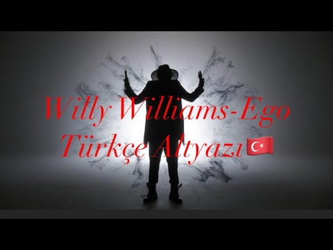 Willy Williams-Ego Türkçe Altyazı🇹🇷