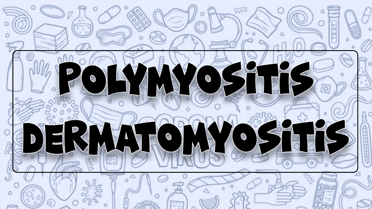 Polymyositis and Dermatomyositis - YouTube