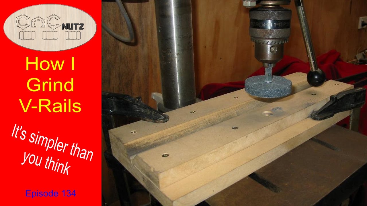How I Grind V-Rails - CNCnutz Episode 134 - YouTube