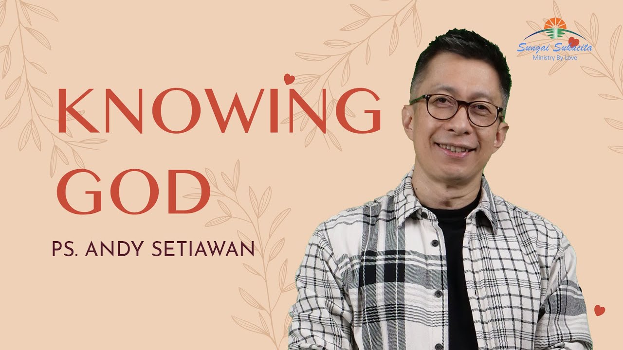 Knowing God - Ps. Andy Setiawan - YouTube