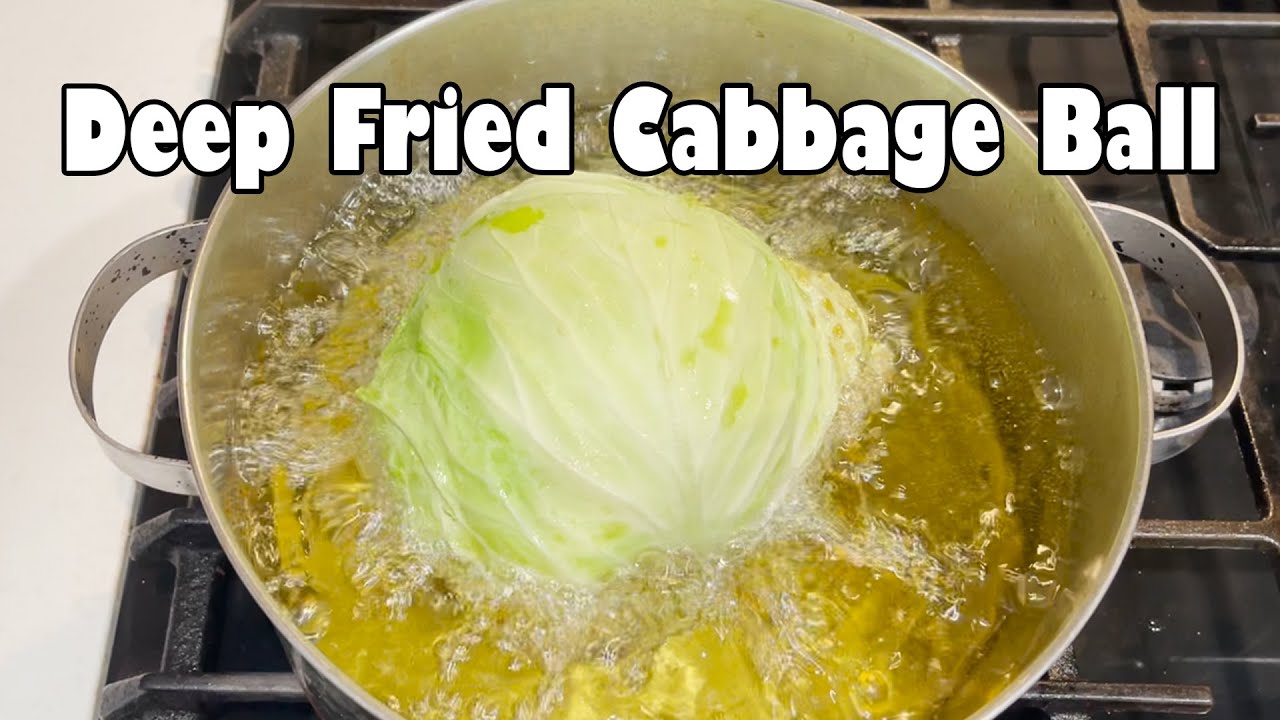 Deep Frying A Ball Of Cabbage For An Hour - YouTube