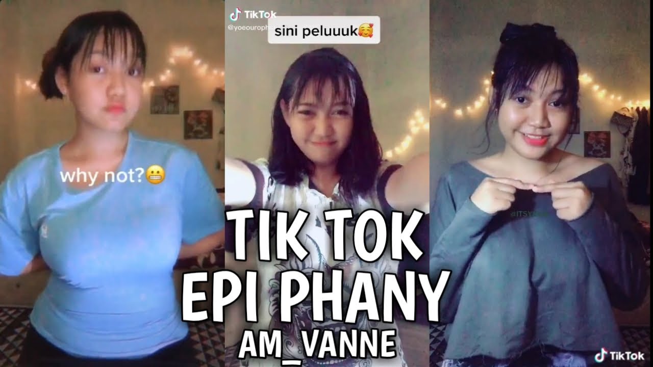 Kumpulan TikTok EPI PHANY (AM_VANNE) || TikTok Indonesia - YouTube