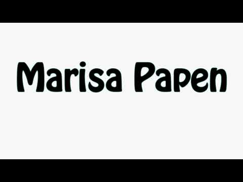 Learn How To Pronounce Marisa Papen