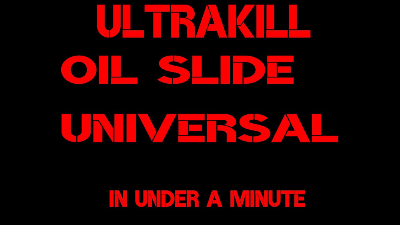 Oil Slide Universal In Under A Minute - ULTRAKILL - YouTube