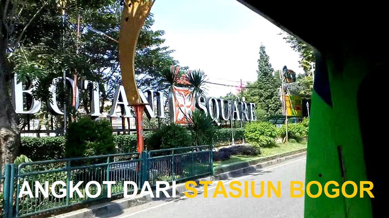 Botani Square : Rute Angkot dari Stasiun KRL Terdekat Bogor - YouTube