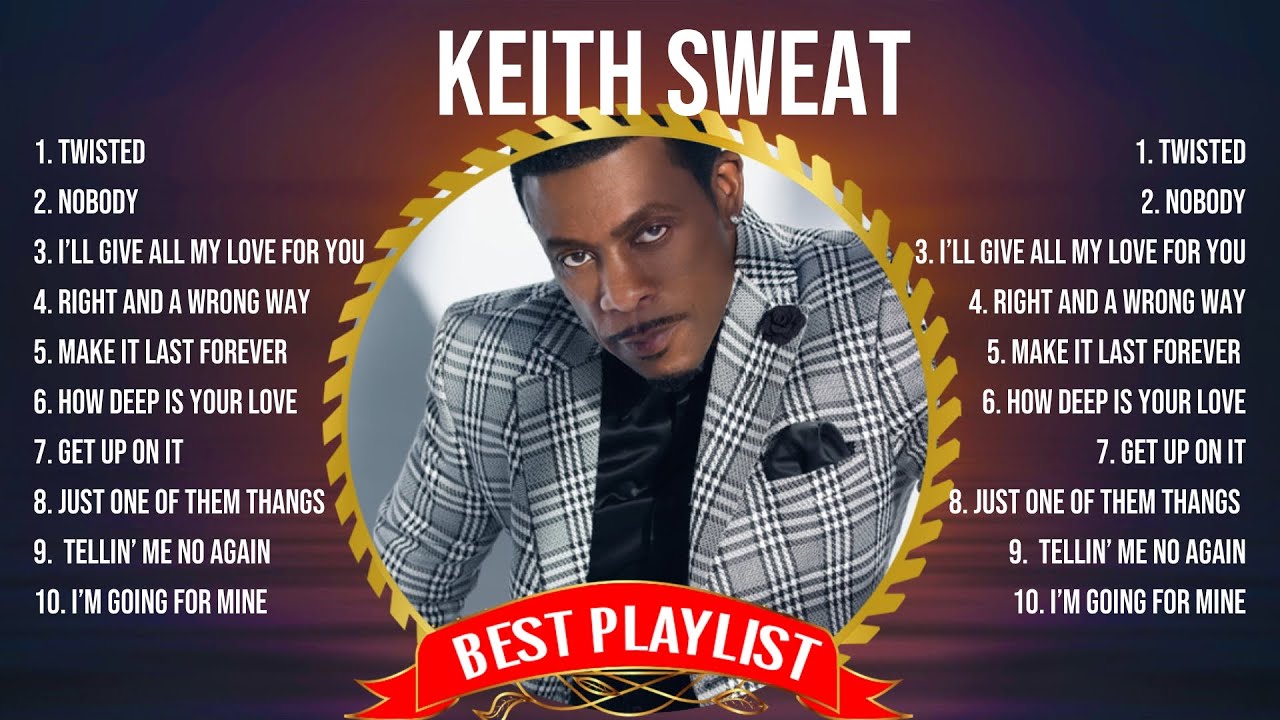 Keith Sweat Best Songs Of All Time 💛💛 Captivating And Emotionally ...