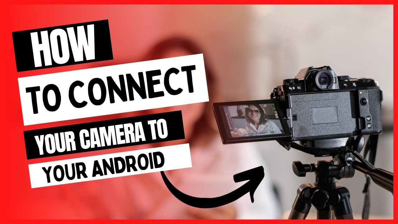 How To Connect Your Camera To Your Android - YouTube