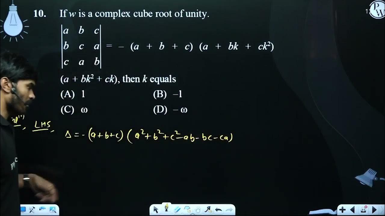If w is a complex cube root of unity. abcbcacab = – (a + b + c) (a + bk ...