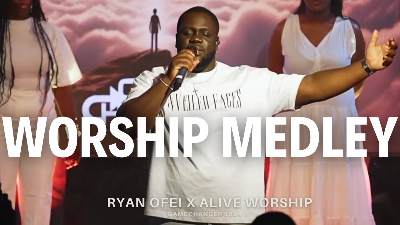Ryan Ofei x Alive Worship - WORSHIP MEDLEY | Gamechanger Conference ...