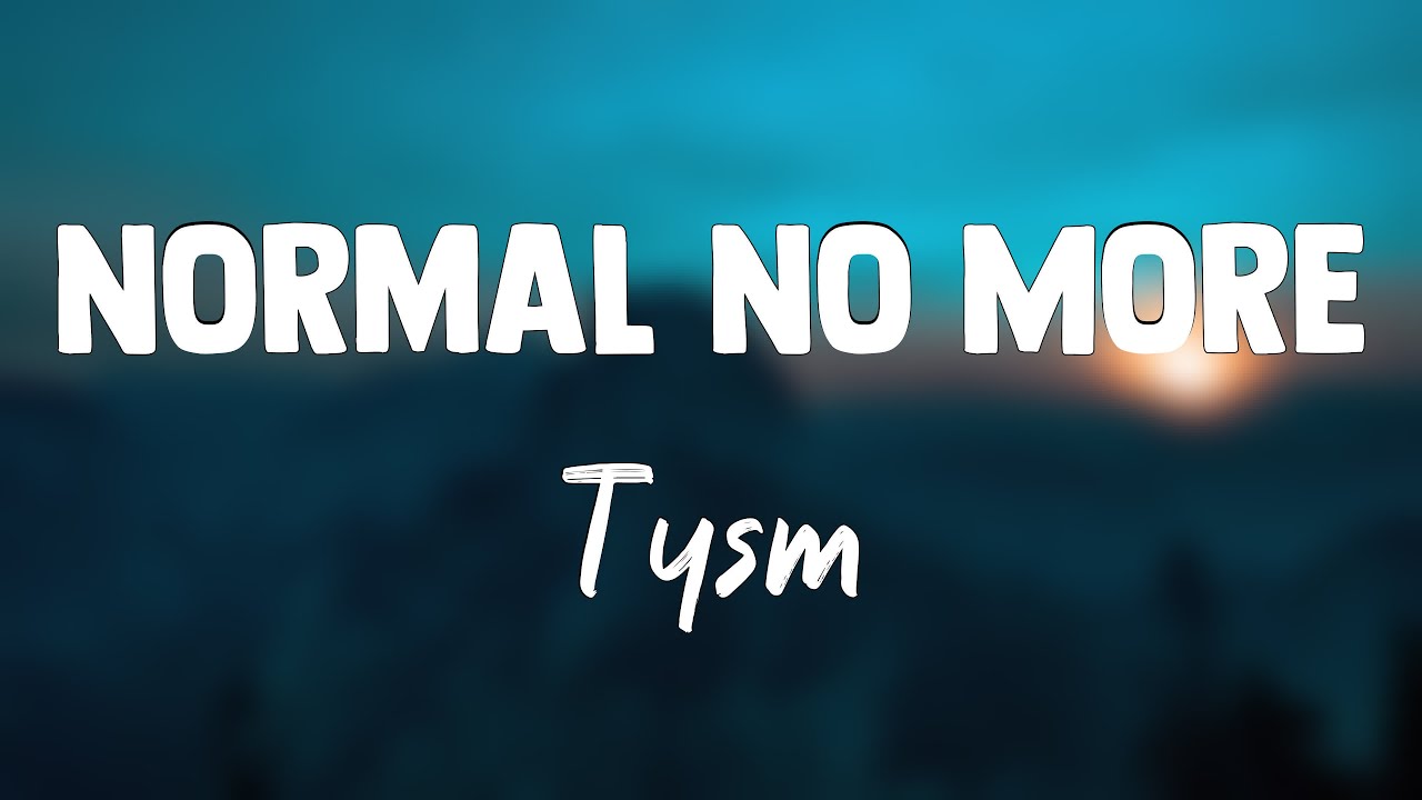 Normal No More - Tysm(Lyrics Video) - YouTube