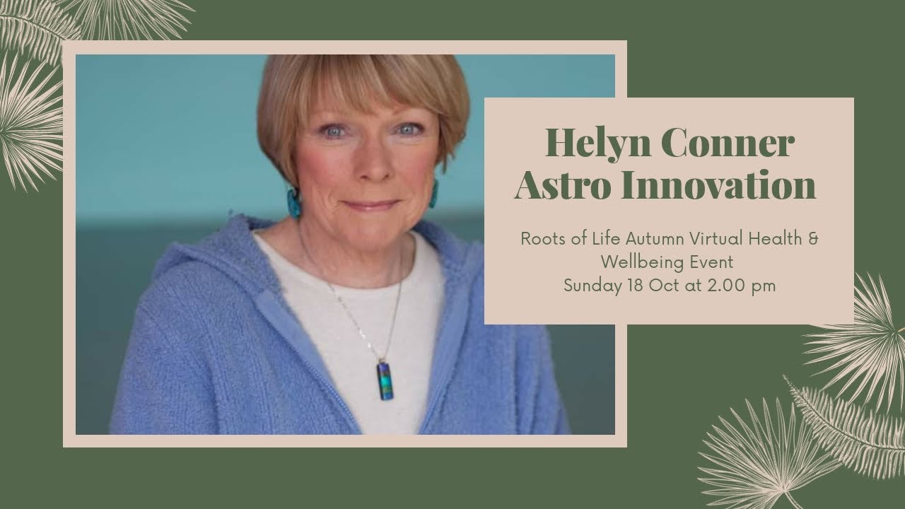 Roots of Life Autumn Virtual Event with Helyn Conner from Astro ...