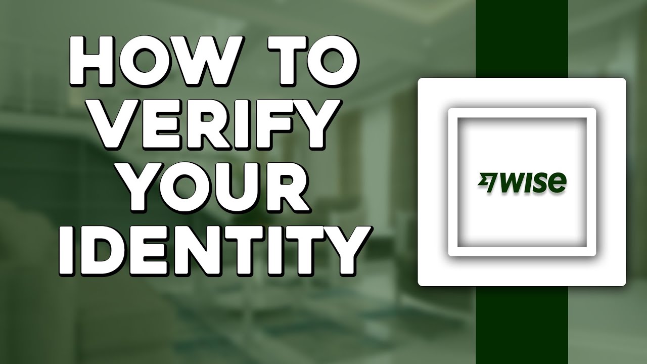 How To Verify Your Identity On Wise (Quick Tutorial) - YouTube