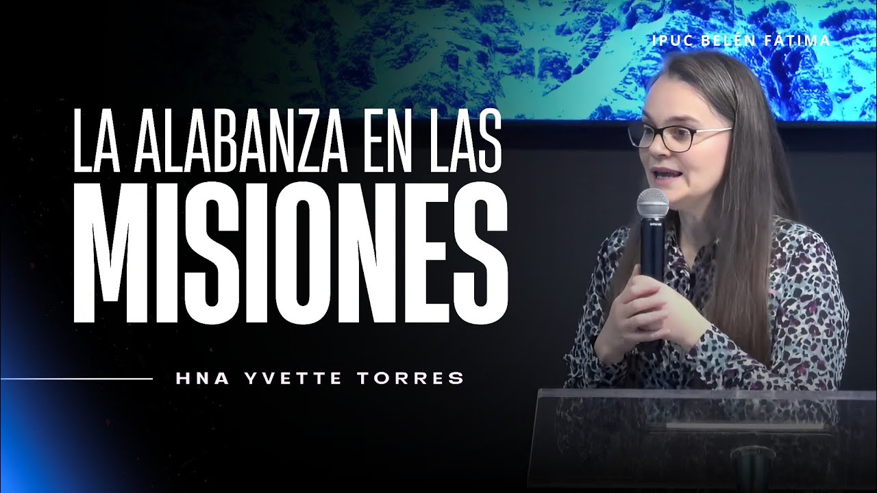 La alabanza en las misiones | Hna Yvette Torres - YouTube