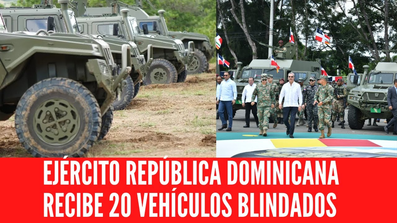 EJÉRCITO REPÚBLICA DOMINICANA RECIBE 20 VEHÍCULOS BLINDADOS - YouTube