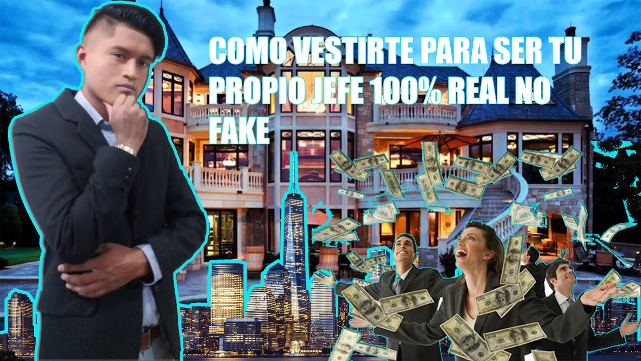 COMO VESTIRTE PARA SER TU PROPIO JEFE_100% REAL NO FAKE - YouTube