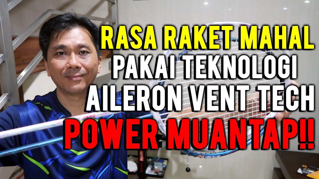 CAKEP RAKETNYA, RASA RAKET MAHAL!! DGN AILERON VENT TECHNOLOGY.. POWER MUANTAP!! - YouTube